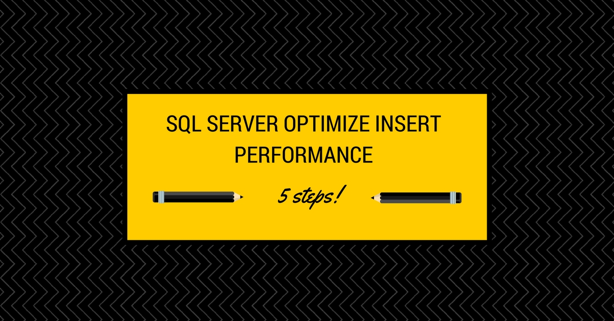 SQL Server Optimize Insert Performance In 5 Steps SQLBlog Nederland